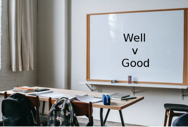 The Difference Between Good and Well in English – Speak Fluent English